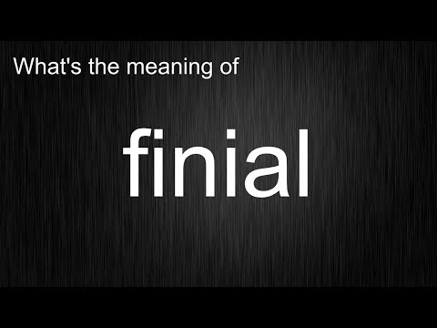 What's the meaning of "finial", How to pronounce finial?
