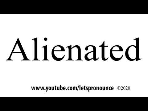 How to Pronounce Alienated