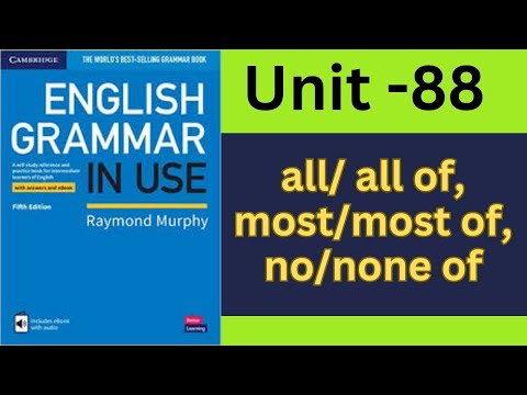 English Grammar in Use (Intermediate)- Unit-88 all , all of most , most of no ,none of