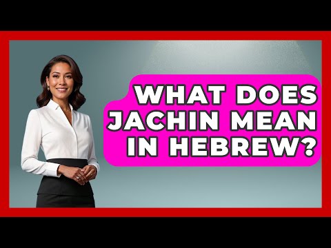 What Does Jachin Mean In Hebrew? - Jewish Teachings For All