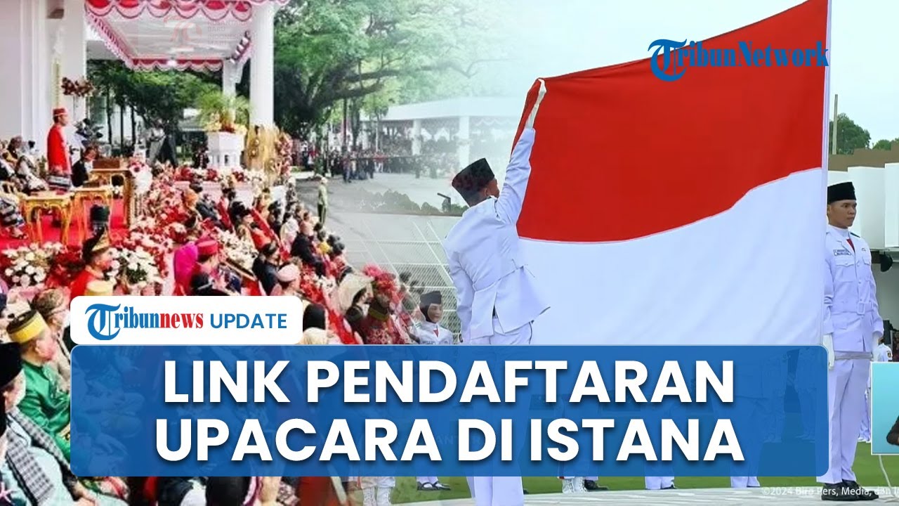 Cara Daftar Jadi Peserta Upacara HUT ke-80 di Istana Merdeka, War Tiket ...