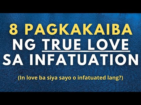 True Love vs Infatuation (Tagalog Version) | Ano ang pinagkaiba ng true love at infatuation?