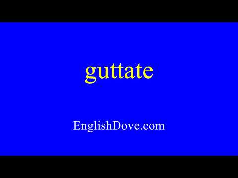 How to pronounce guttate in American English