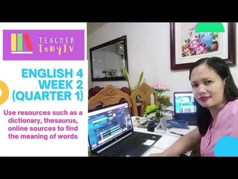 ENGLISH 4 WEEK 2-QUARTER 1-GET THE MEANING OF WORDS USING A DICTIONARY, THESAURUS, & ONLINE SOURCES.
