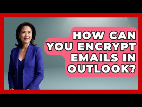 How Can You Encrypt Emails in Outlook? - TheEmailToolbox.com