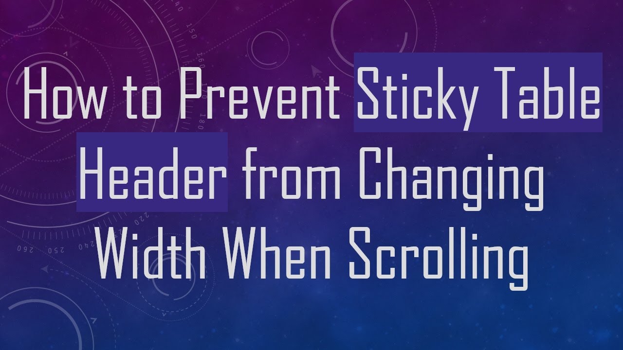 How to Prevent Sticky Table Header from Changing Width When Scrolling