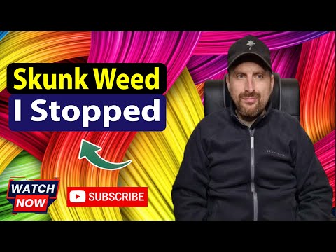 Skunk Weed....I Stopped
