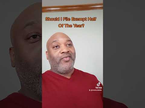Should I File Exempt Half of The Year?