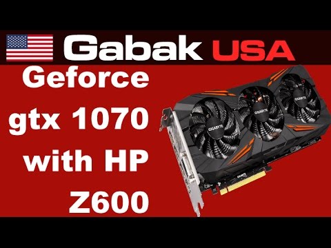 Using hp z600 with geforce gtx1070 requirements