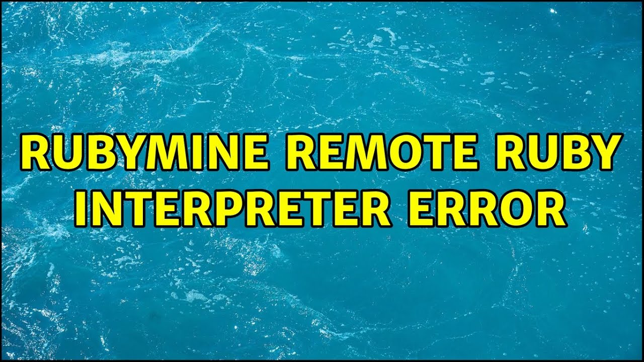 RubyMine Remote Ruby Interpreter Error