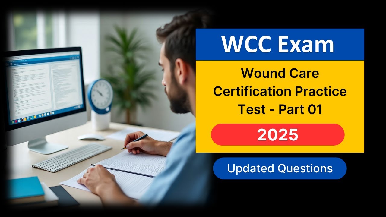 Wound Care Certification Practice Test 2025 - 30 Real Questions & Answers