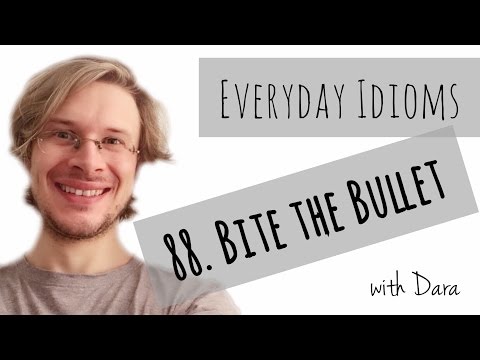 Learn English - Everyday Idioms #88. Bite the Bullet