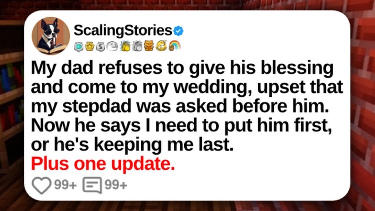 My Dad Refuses To Give His Blessing and Come to My Wedding... | Reddit Updates