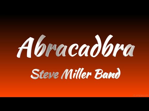 Steve Miller Band - Abracadabra (Lyrics)
