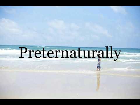 How To Pronounce Preternaturally🌈🌈🌈🌈🌈🌈Pronunciation Of Preternaturally