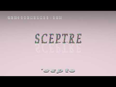 sceptre - pronunciation + Examples in sentences and phrases