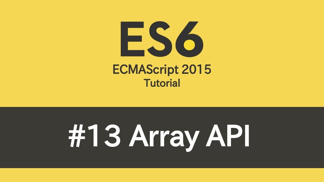 ES6 Tutorial - #13 Array API