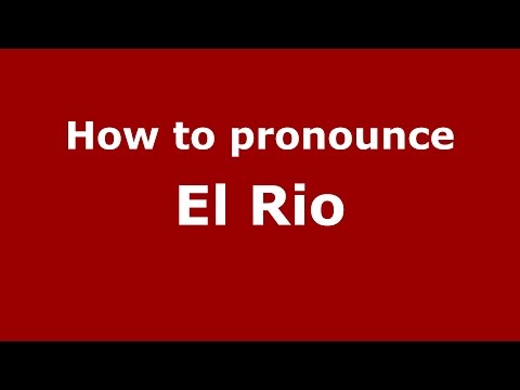 How to pronounce El Rio (Colombian Spanish/Colombia) - PronounceNames.com