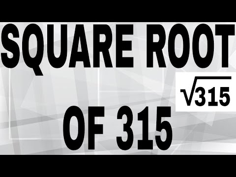 SQUARE ROOT OF 315