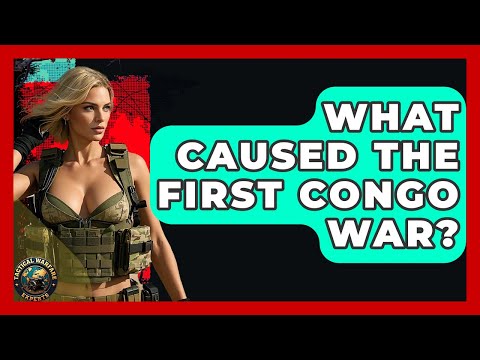 What Caused The First Congo War? - Tactical Warfare Experts