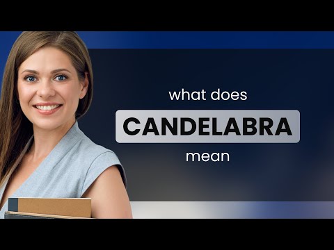 Candelabra • what is CANDELABRA definition