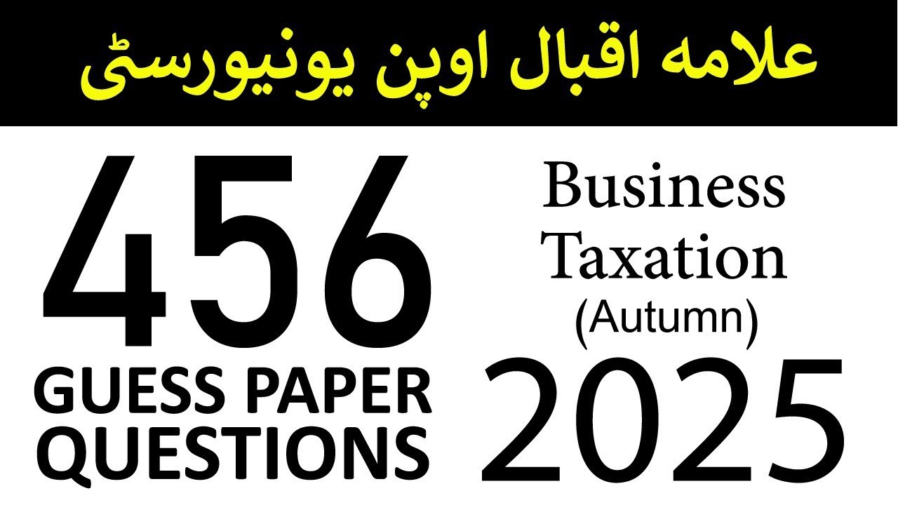 AIOU Code 456 Guess Paper Solution | Autumn 2025 | Business Taxation | Allama Iqbal Open University