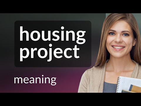 Housing project | meaning of HOUSING PROJECT