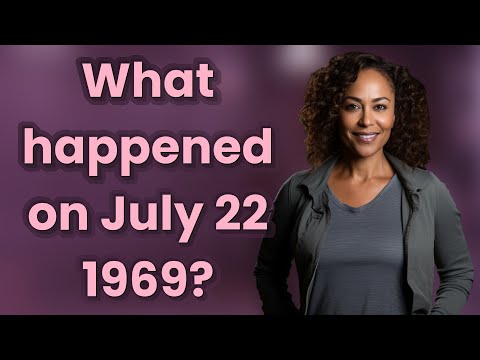 What happened on July 22 1969?