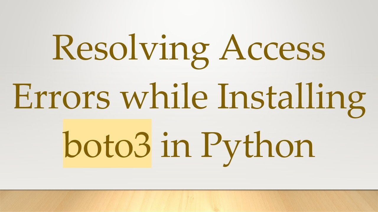 Resolving Access Errors while Installing boto3 in Python