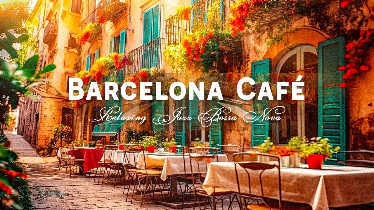 Enjoy Your Day with Jazz Bossa Nova Instrumental | Barcelona Cafe Shop Ambience - Spanish Music