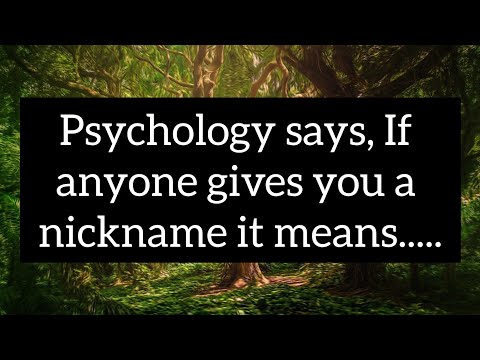 If anyone gives you a nickname it means...... | psychology facts | motivational quotes