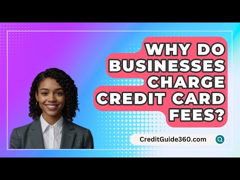 Why Do Businesses Charge Credit Card Fees? - CreditGuide360.com