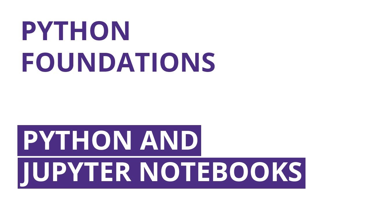 Python and Jupyter Notebooks | Python Foundations (Part 1/7)