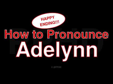 How to PRONOUNCE Adelynn!!!