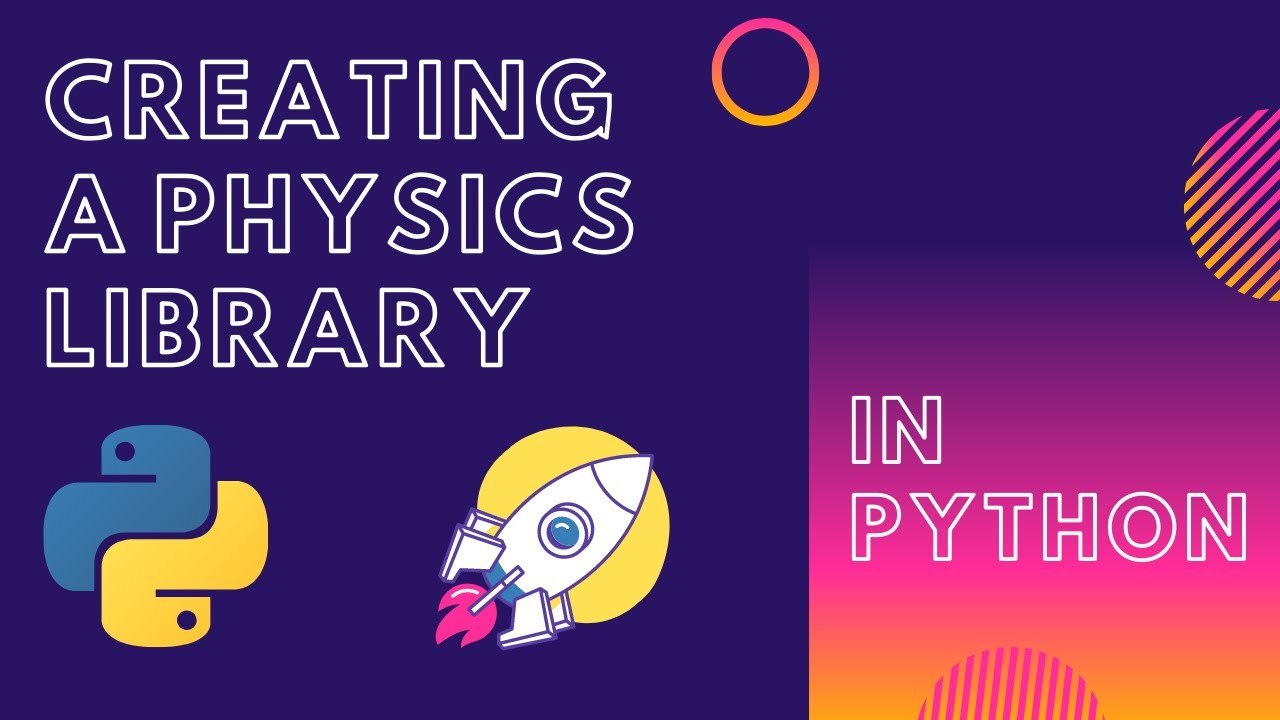 Creating a PHYSICS LIBRARY in Python from Scratch