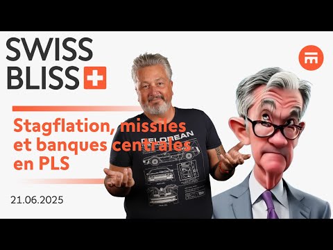 Stagflation, missiles et banques centrales en PLS | Swiss Bliss | Swissquote