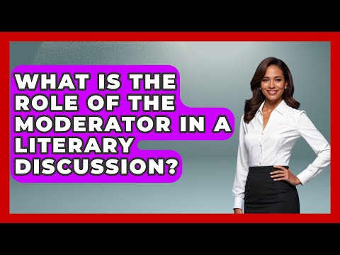 What Is the Role of the Moderator in a Literary Discussion? - The Prose Path