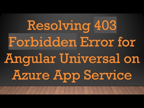Resolving 403 Forbidden Error for Angular Universal on Azure App Service