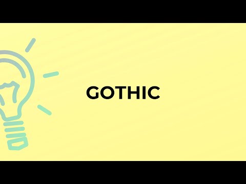 What is the meaning of the word GOTHIC?