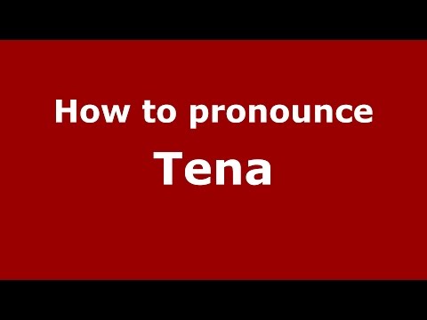 How to pronounce Tena (Colombian Spanish/Colombia) - PronounceNames.com