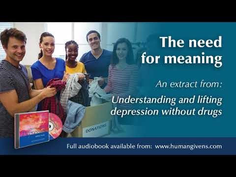 The need for meaning - Extract from 'Understanding and lifting depression' audiobook | Human Givens