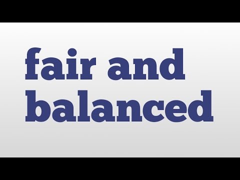 fair and balanced meaning and pronunciation