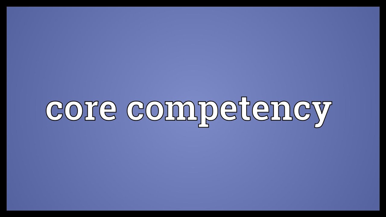 Core competency Meaning
