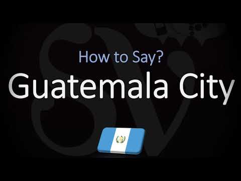 How to Pronounce Guatemala City? (CORRECTLY)