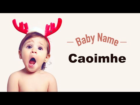 Caoimhe - Girl Baby Name Meaning, Origin and Popularity