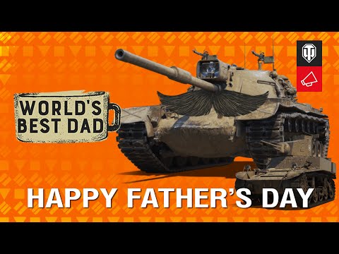 Happy Father's Day! | Tanks: World of Tanks media—the best videos and ...