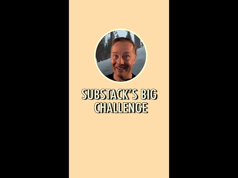 Substack’s big challenge