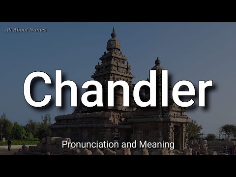 Chandler - Pronunciation and Meaning - American and British Pronunciations