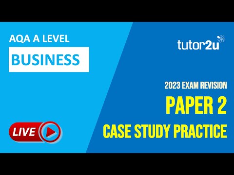 Paper 2 (2023) Case Study Practice for AQA A-Level Business