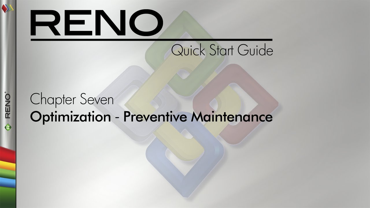 RENO 9 Quick Start Guide Chapter 7: Optimization ‐ Preventive Maintenance
